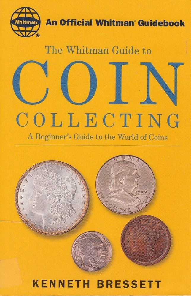 Coin Collecting A Beginners Guide To The World Of Coins By Kenneth Bre ...