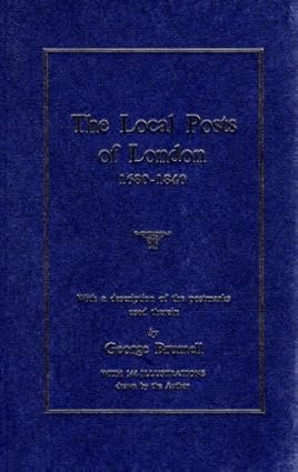 The local posts of London 1680-1840, with a description of the postmar ...